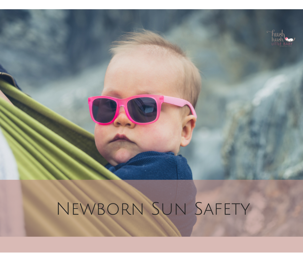Newborn Sun Safety (2) - Hush Little Baby Newborn Care - Baby Nurse